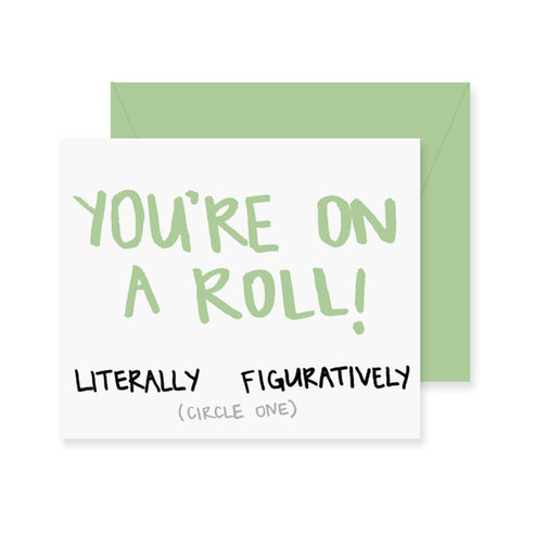 You're On a Roll Greeting Card – Fresh Out of Ink